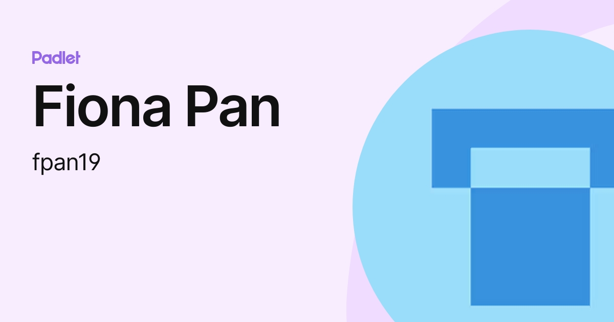 Fiona Pan (fpan19) profile | Padlet
