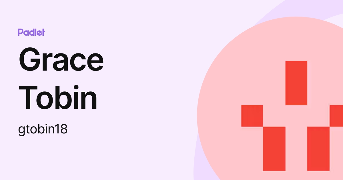 Grace Tobin (gtobin18) profile | Padlet