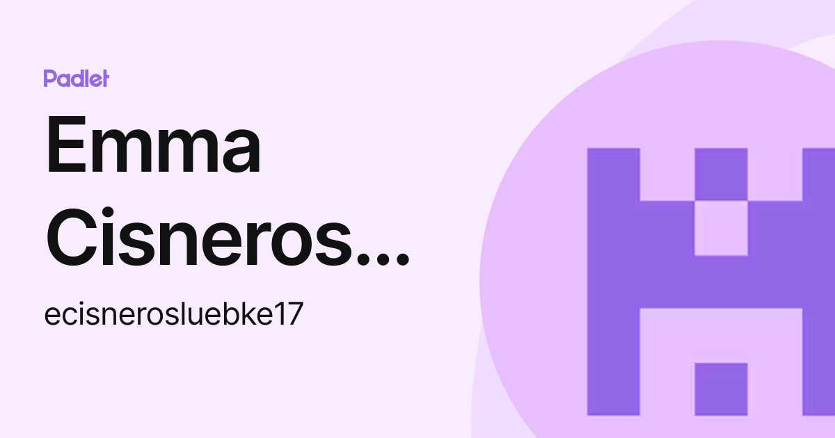 Emma Cisneros-Luebke (ecisnerosluebke17) profile | Padlet