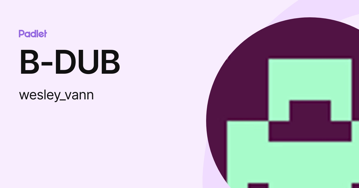 B-DUB (wesley_vann) profile | Padlet