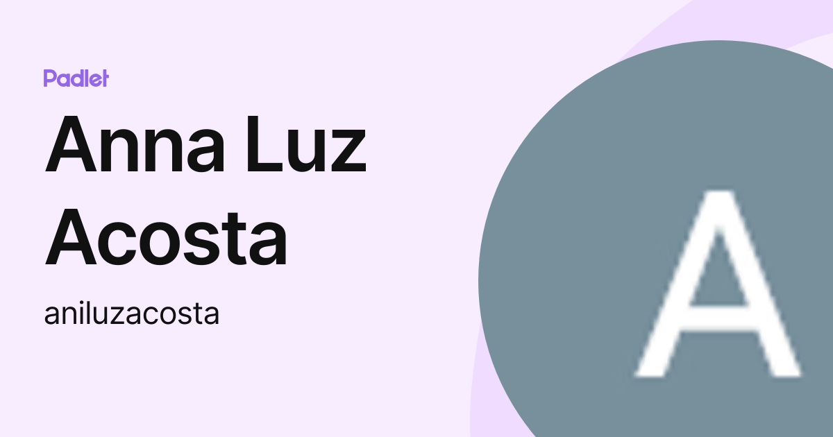Anna Luz Acosta (aniluzacosta) profile | Padlet