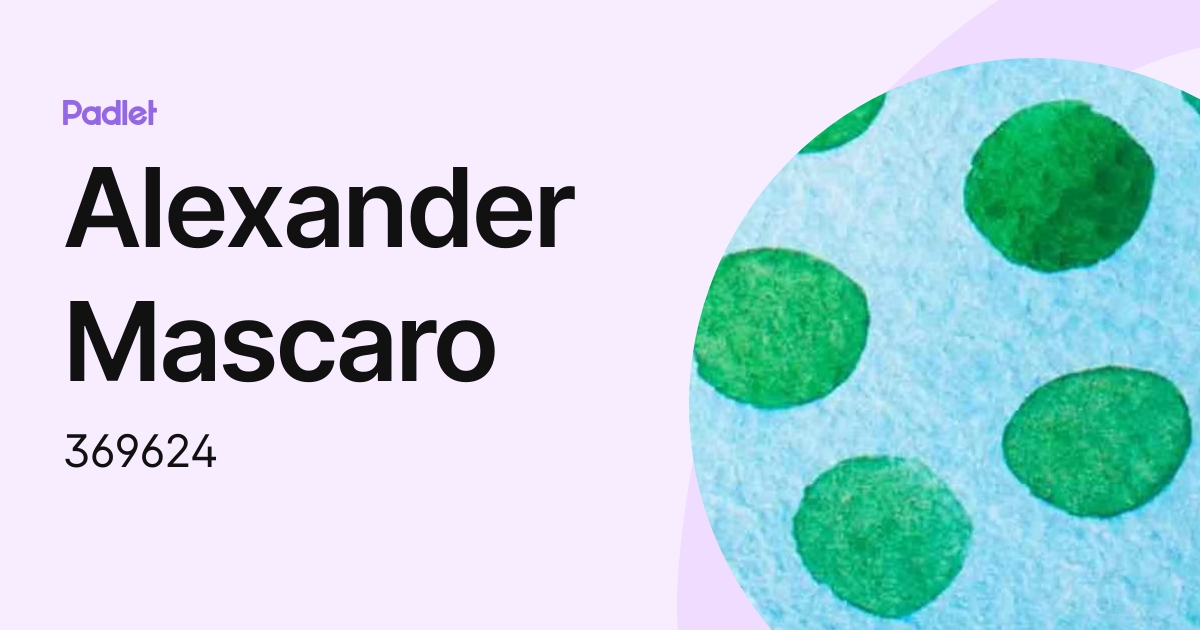 Alexander Mascaro (369624) profile | Padlet