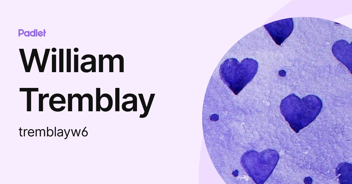 William Tremblay (tremblayw6) profile | Padlet