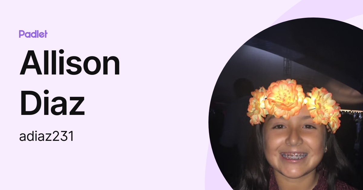Allison Diaz (adiaz231) profile | Padlet