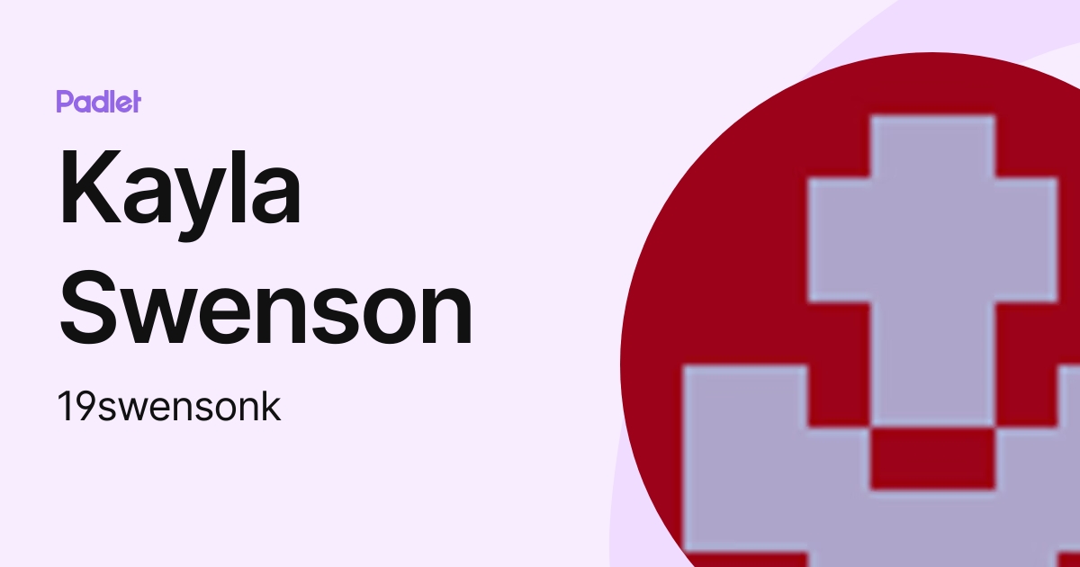 Kayla Swenson (19swensonk) profile | Padlet