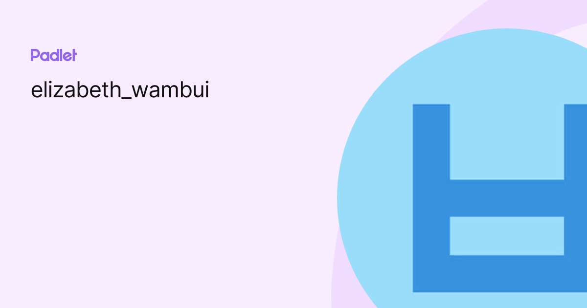 elizabeth_wambui profile | Padlet