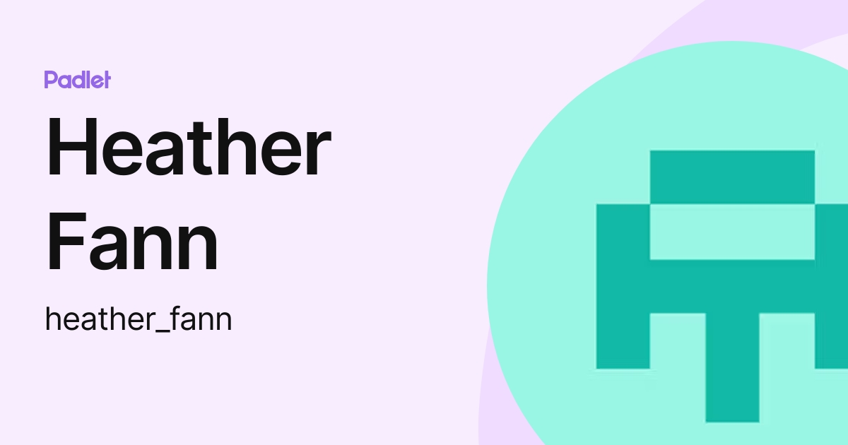 Heather Fann (heather_fann) profile | Padlet