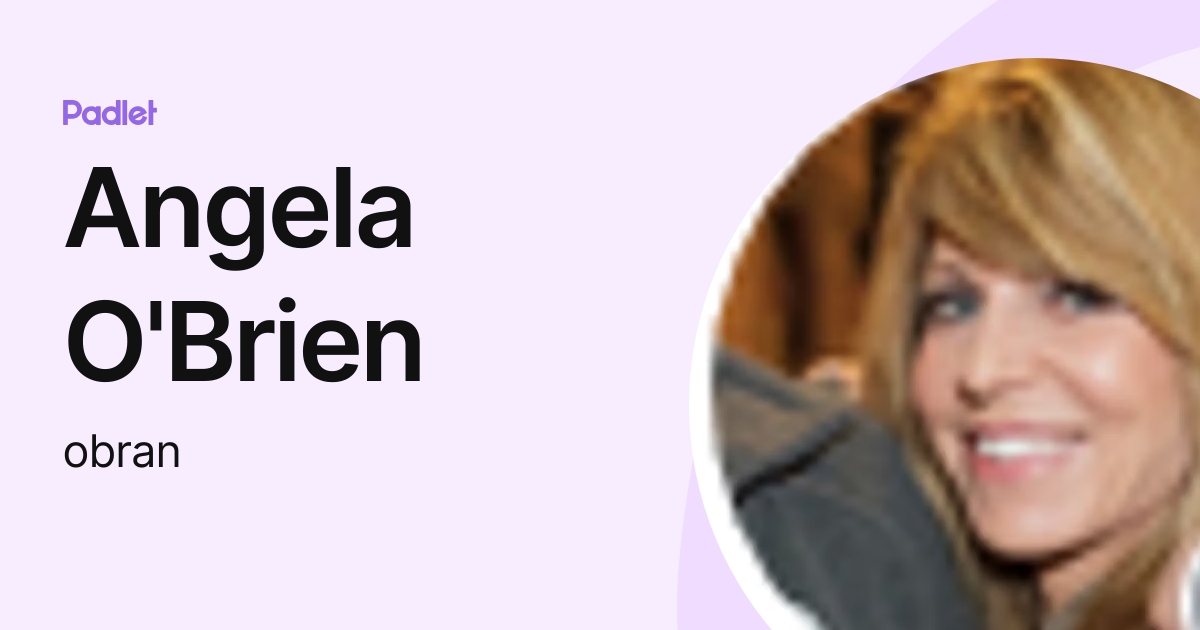Angela O'Brien (obran) profile | Padlet