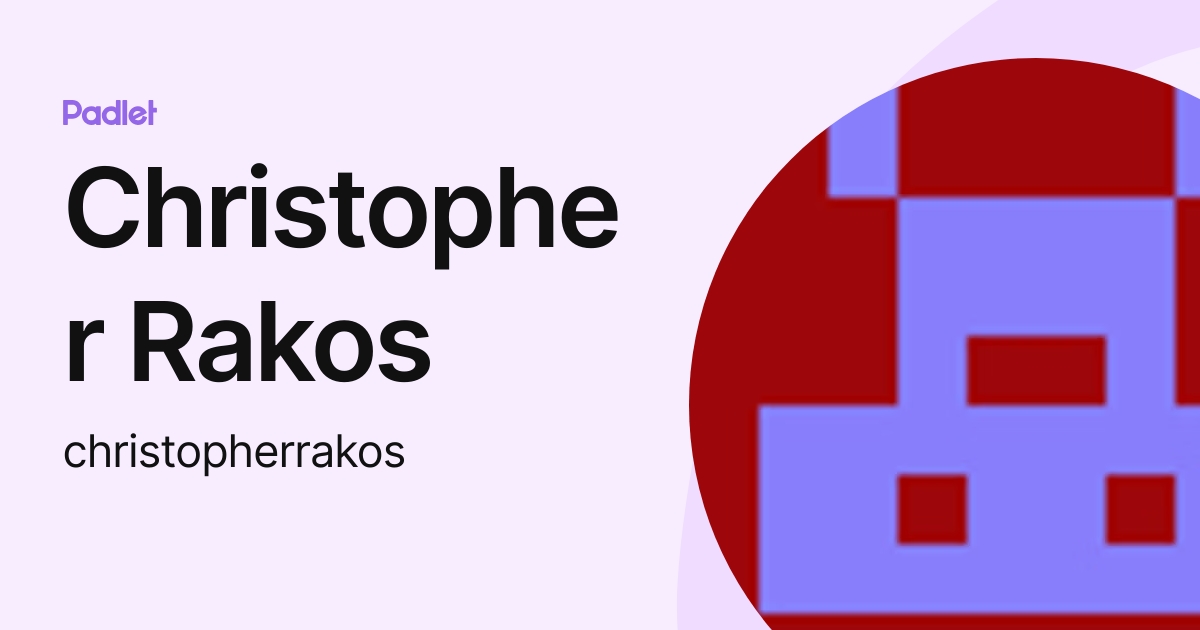 Christopher Rakos (christopherrakos) profile | Padlet