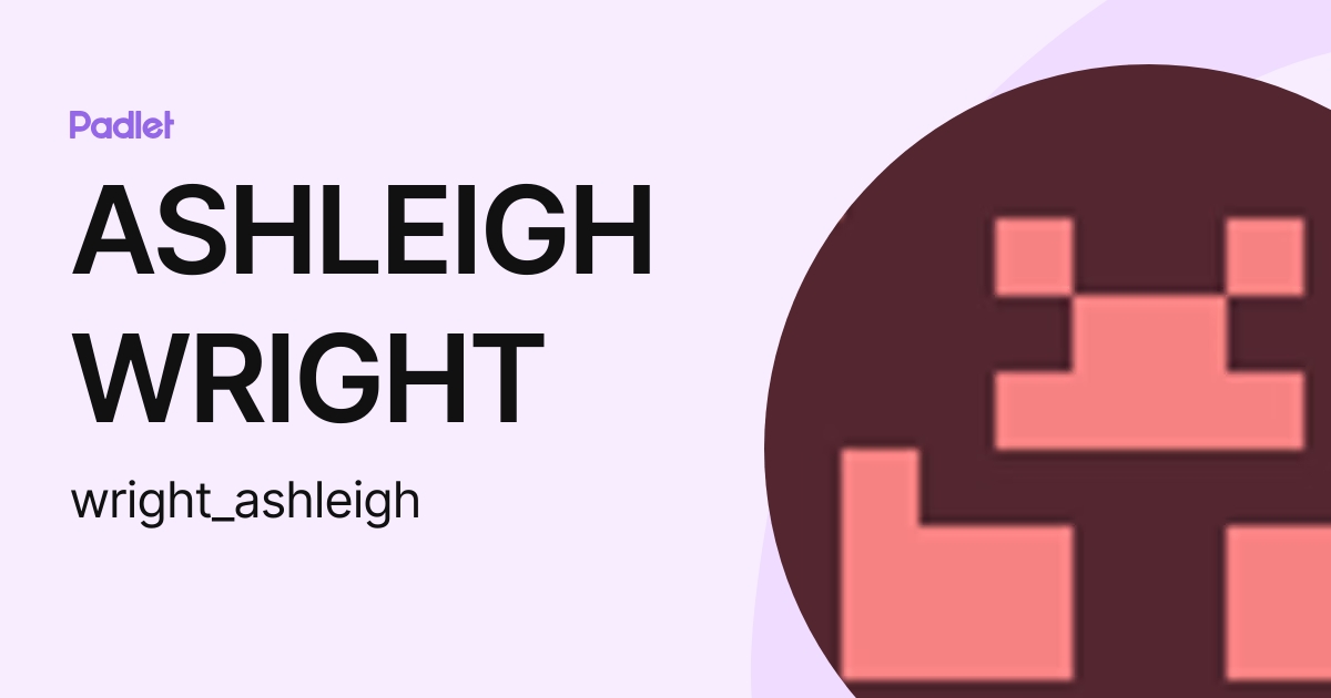 ASHLEIGH WRIGHT (wright_ashleigh) profile | Padlet
