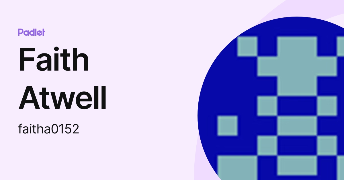 Faith Atwell (faitha0152) profile | Padlet