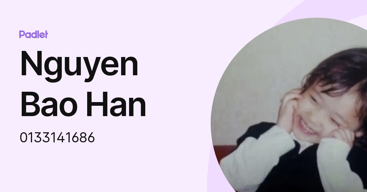 Nguyen Bao Han (0133141686) profile | Padlet