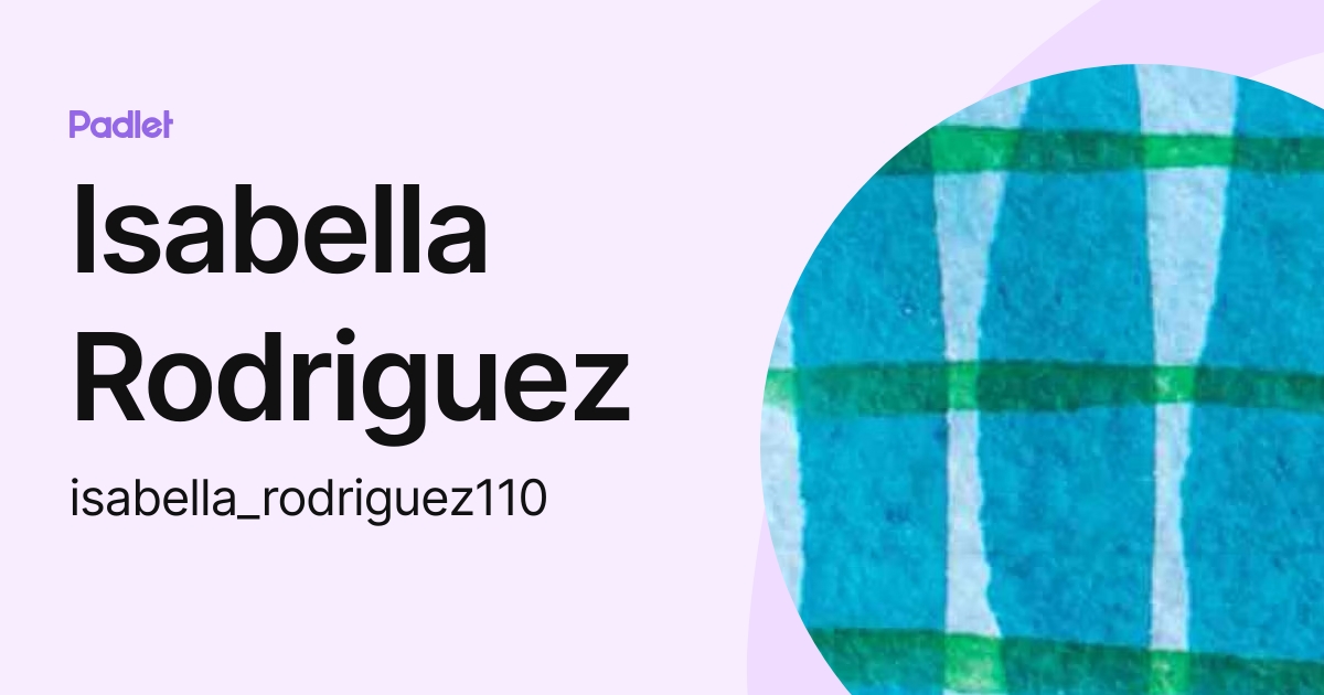 Isabella Rodriguez (isabella_rodriguez110) profile | Padlet