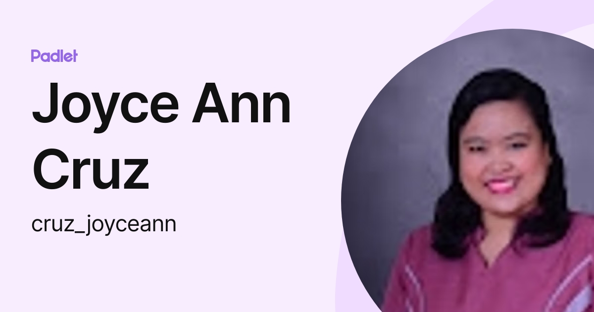 Joyce Ann Cruz (cruz_joyceann) profile | Padlet