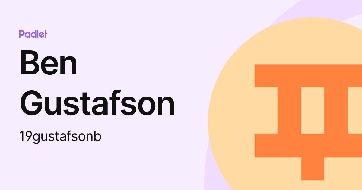 Ben Gustafson (19gustafsonb) profile | Padlet