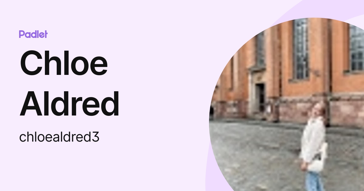 Chloe Aldred (chloealdred3) profile | Padlet