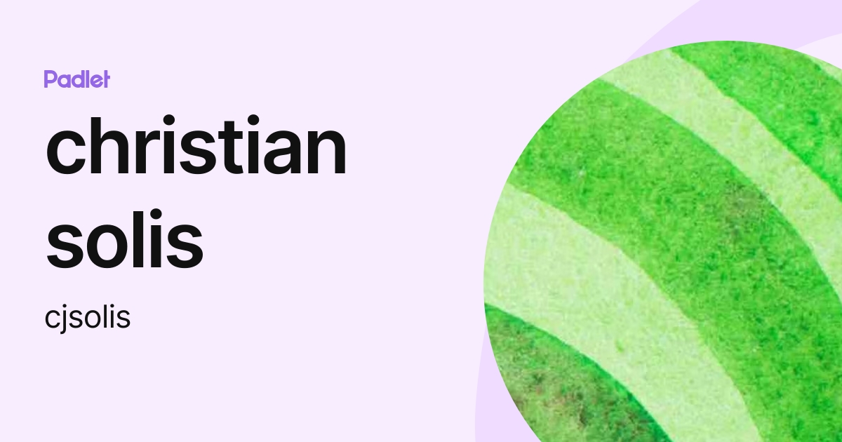 christian solis (cjsolis) profile | Padlet