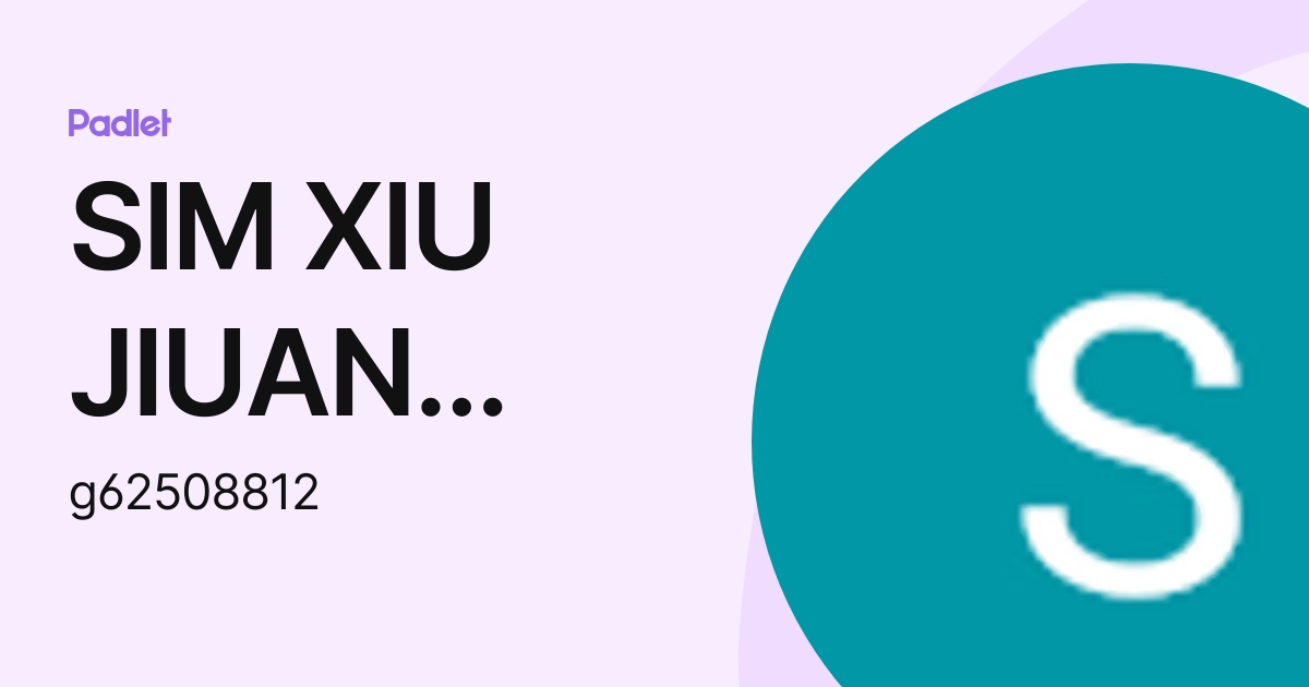 SIM XIU JIUAN Moe (g62508812) profile | Padlet