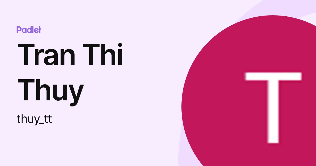 Tran Thi Thuy (thuy_tt) profile | Padlet