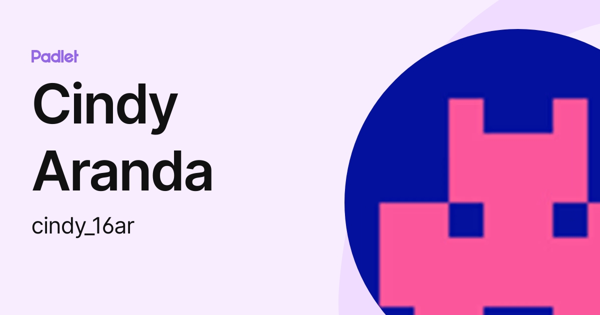 Cindy Aranda (cindy_16ar) profile | Padlet
