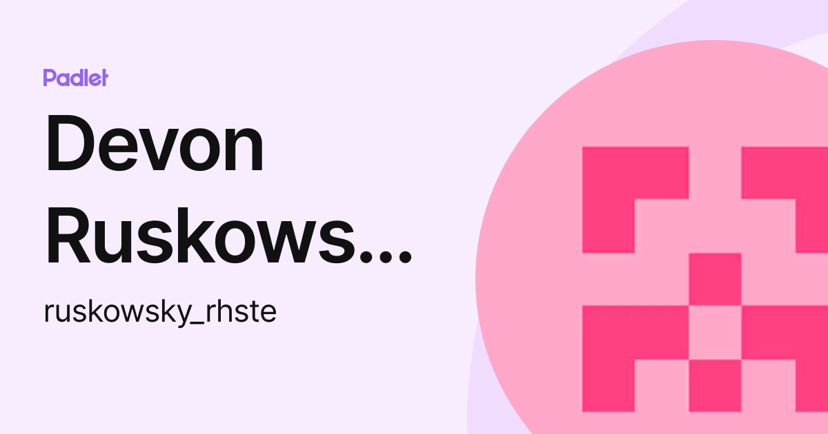 Devon Ruskowsky (ruskowsky_rhste) profile | Padlet