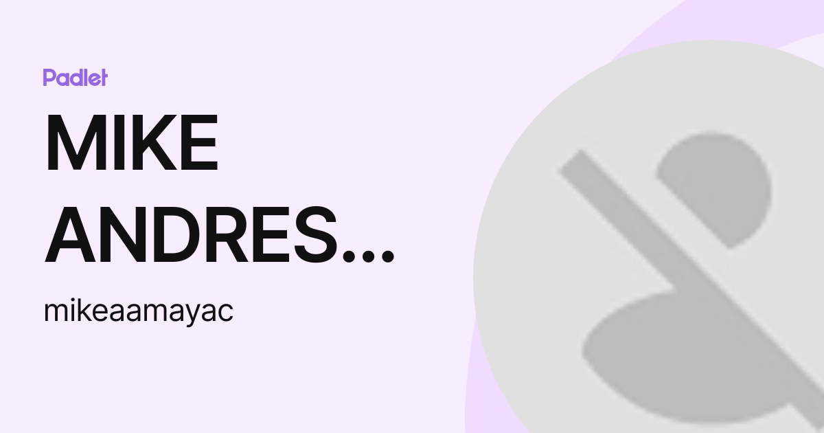 MIKE ANDRES AMAYA CANTOR (mikeaamayac) profile | Padlet