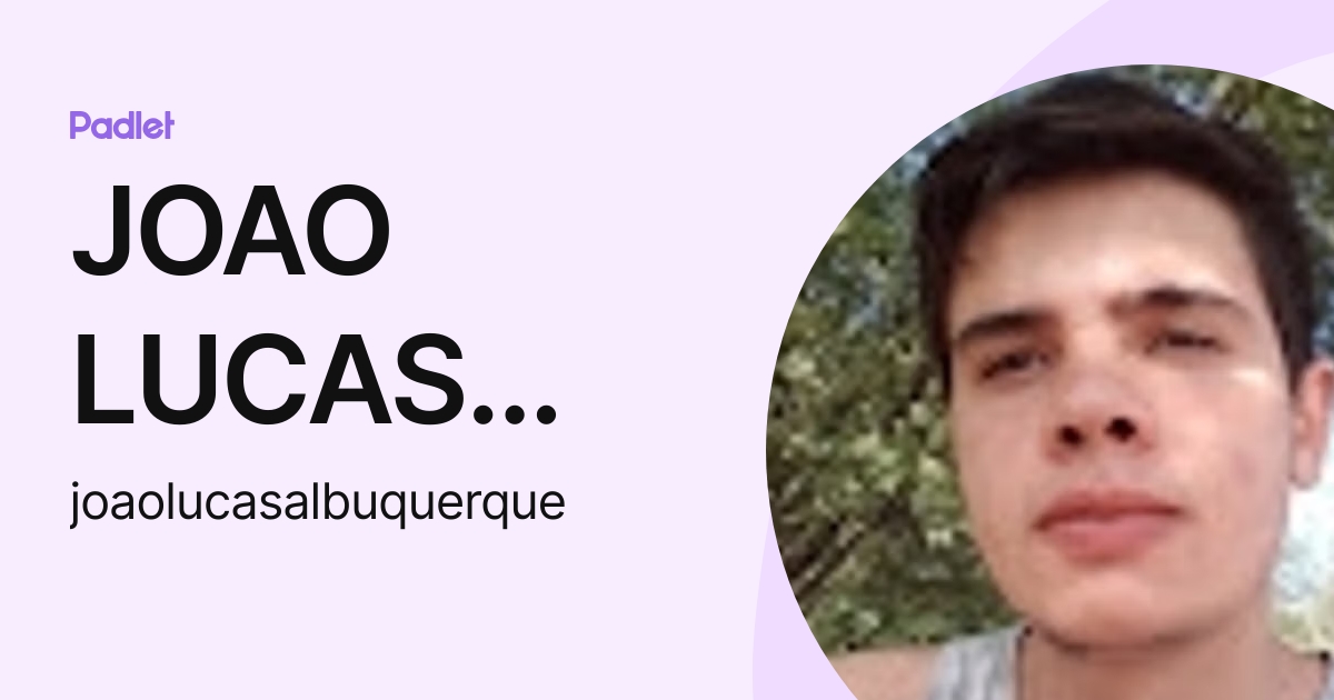 JOAO LUCAS ALBUQUERQUE DOS SANTOS (joaolucasalbuquerque) profile | Padlet