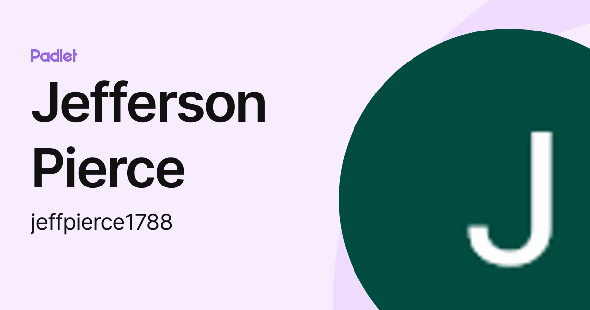 Jefferson Pierce (jeffpierce1788) profile | Padlet