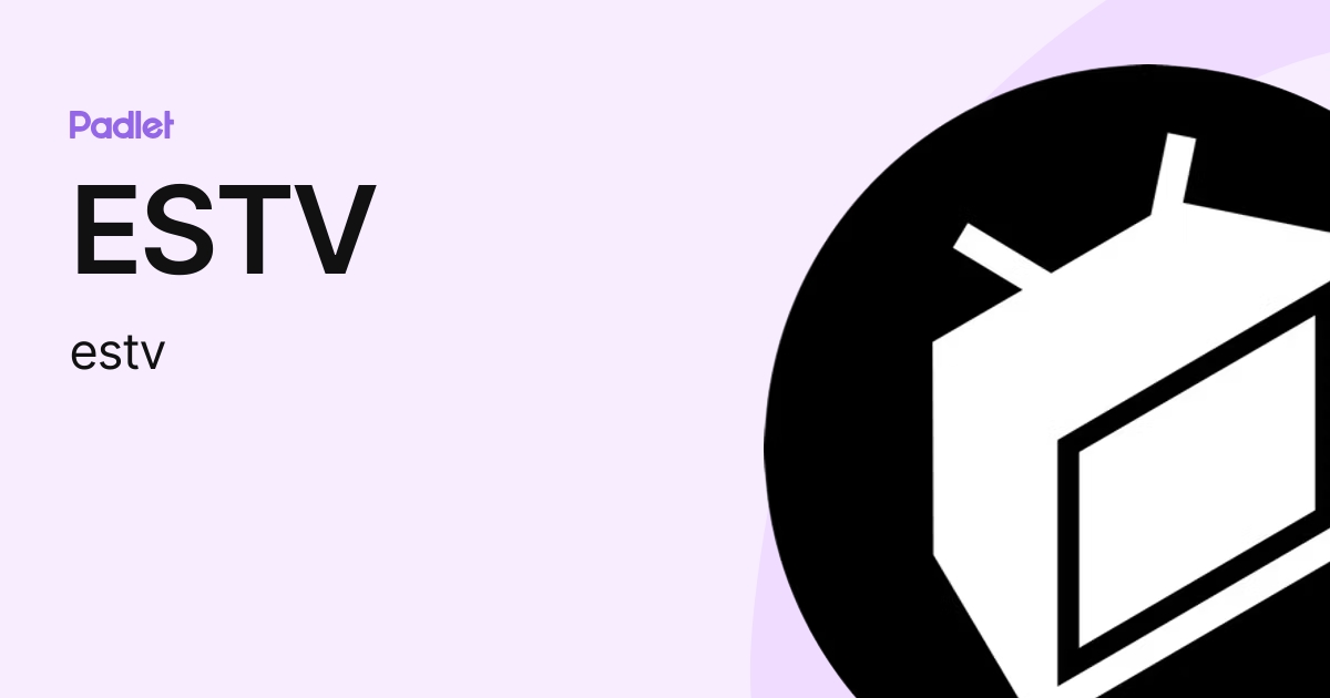 ESTV (estv) profile | Padlet