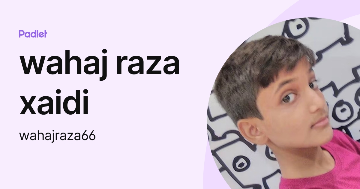 wahaj raza xaidi (wahajraza66) profile | Padlet