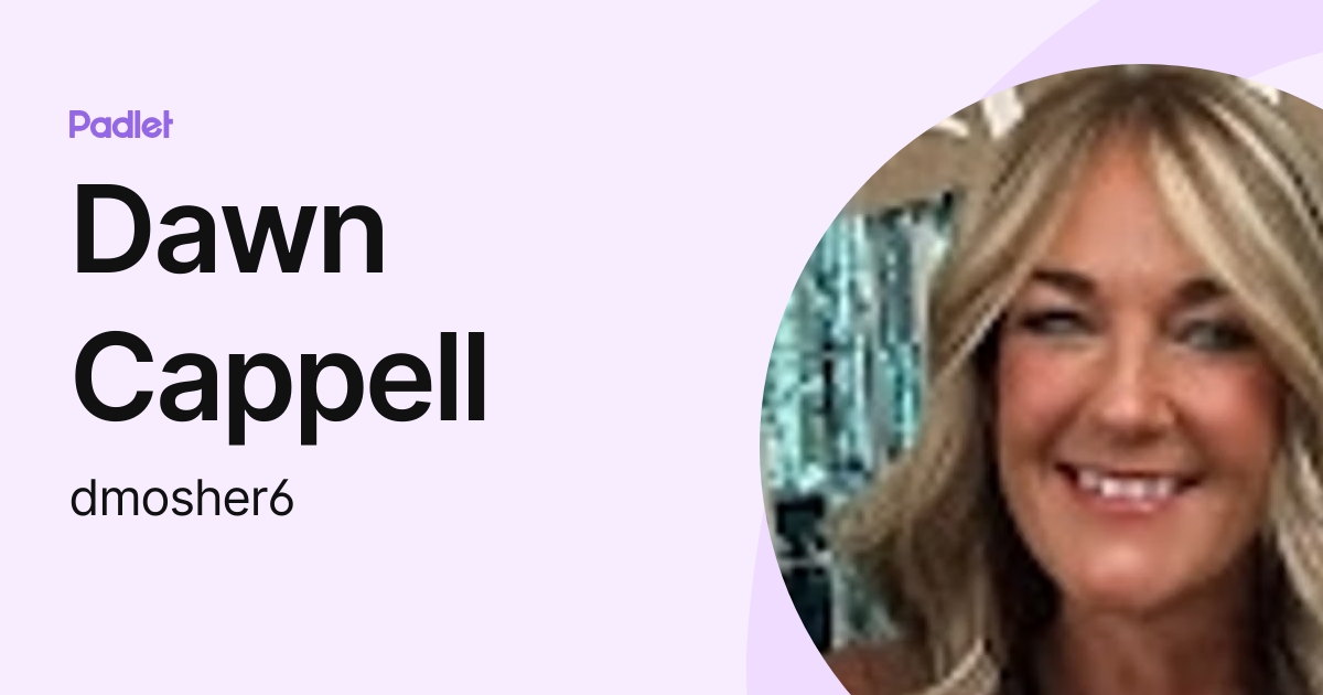 Dawn Cappell (dmosher6) profile | Padlet
