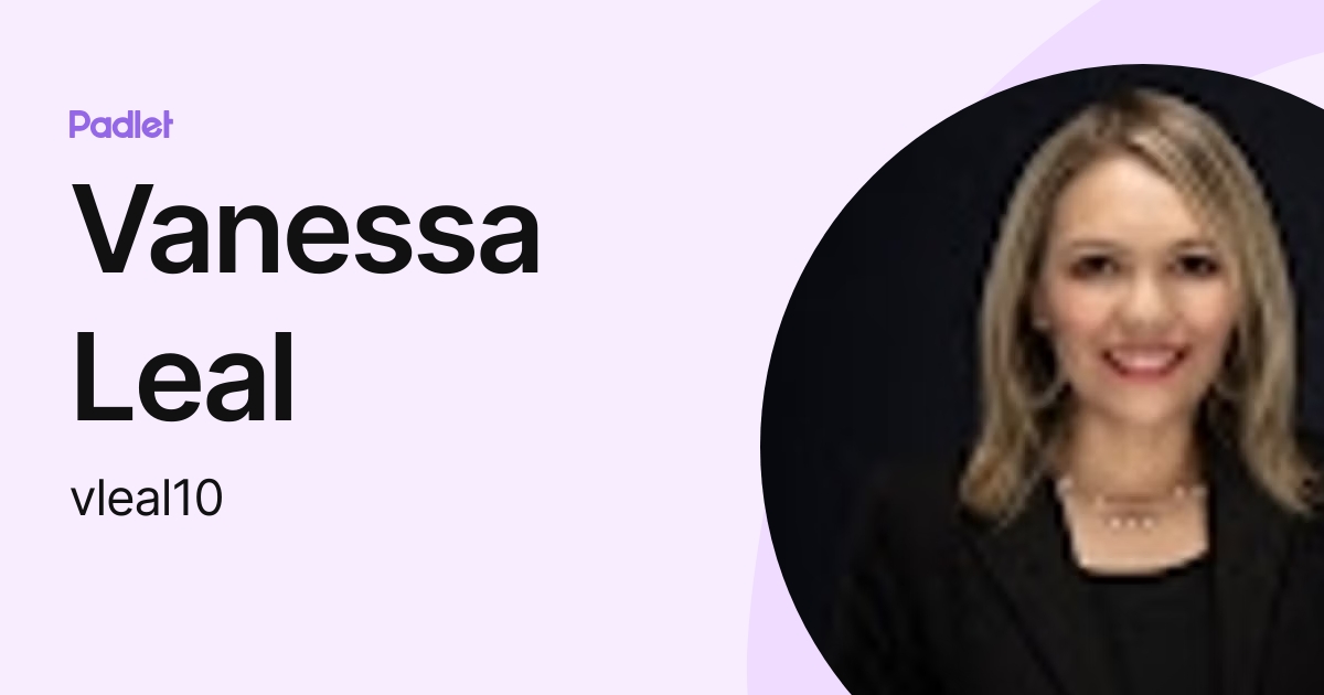 Vanessa Leal (vleal10) profile | Padlet