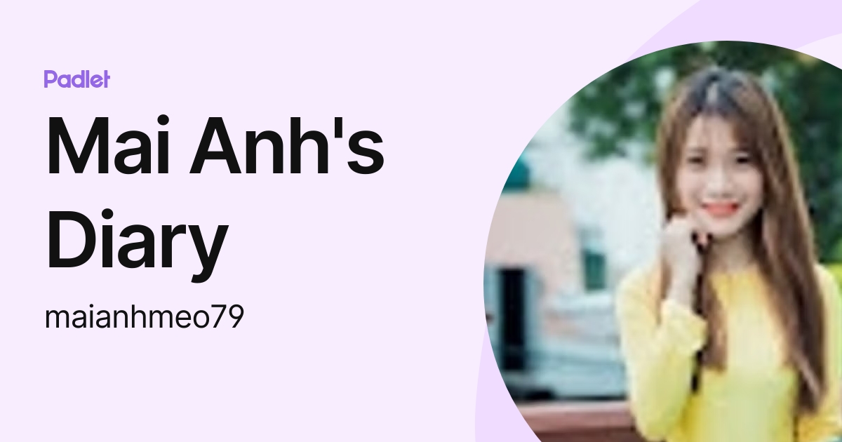 Mai Anh's Diary (maianhmeo79) profile | Padlet