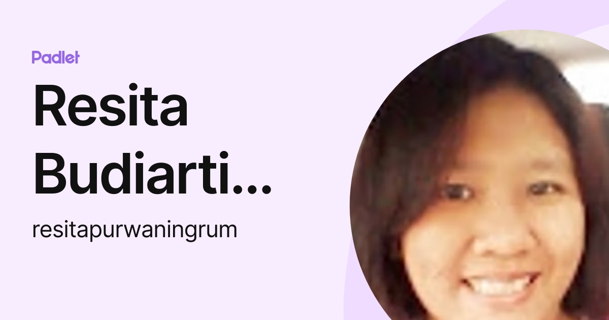 Resita Budiarti Wahyu Purwaningrum (resitapurwaningrum) profile | Padlet