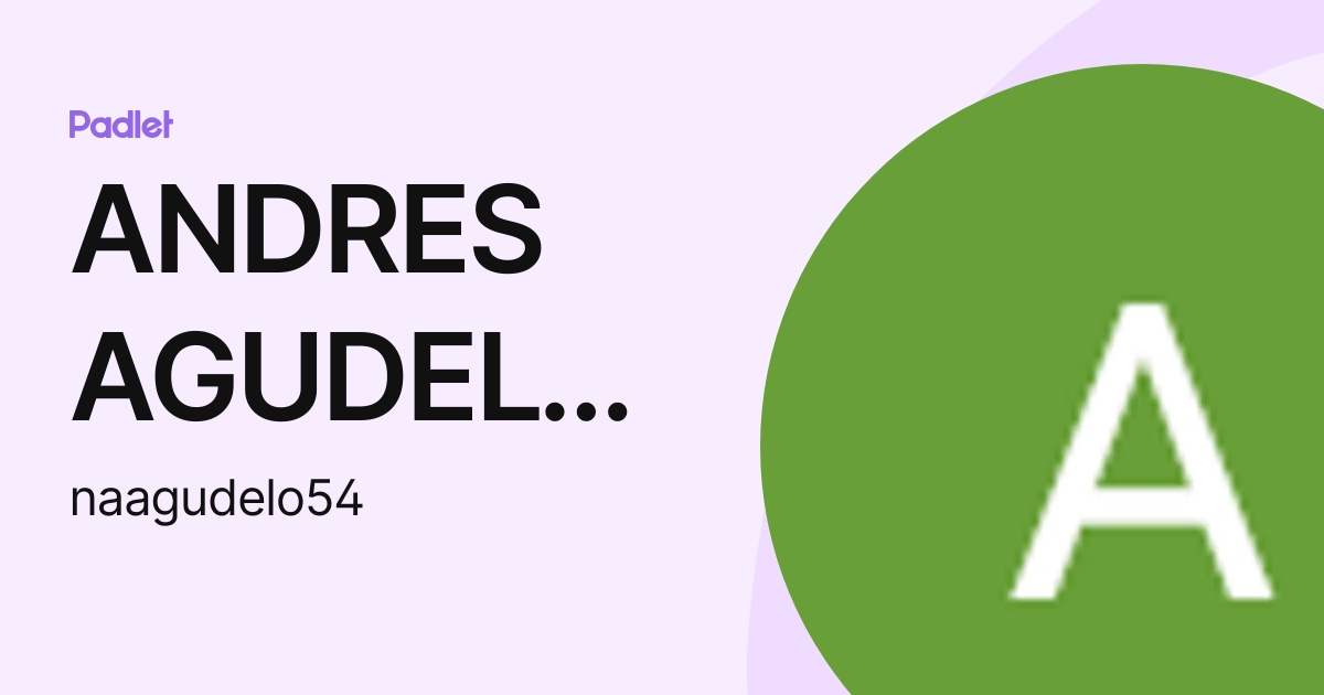 ANDRES AGUDELO ENCISO (naagudelo54) profile | Padlet