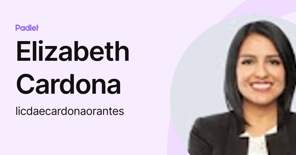 Elizabeth Cardona (licdaecardonaorantes) profile | Padlet