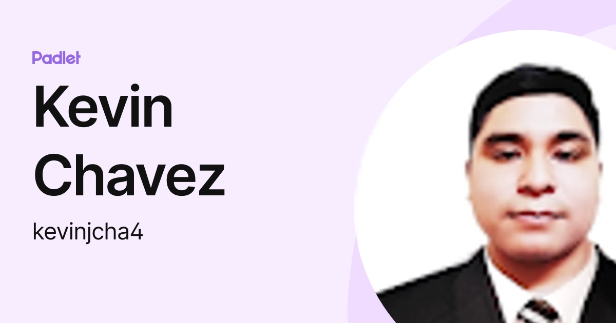 Kevin Chavez (kevinjcha4) profile | Padlet