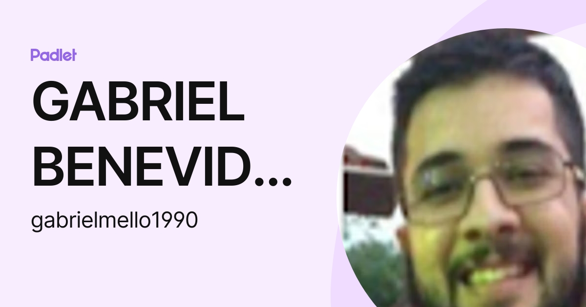 GABRIEL BENEVIDES DE MELLO (gabrielmello1990) profile | Padlet