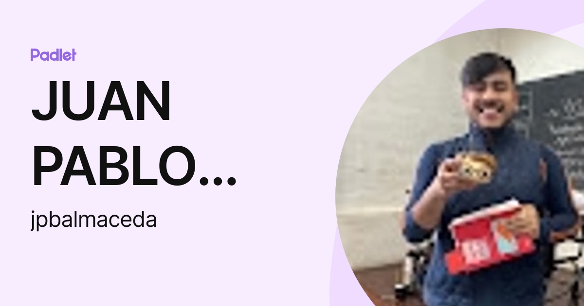 JUAN PABLO BALMACEDA (jpbalmaceda) profile | Padlet