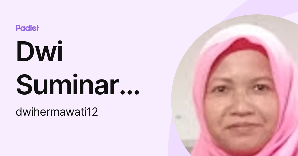 Dwi Suminar Hermawati (dwihermawati12) profile | Padlet