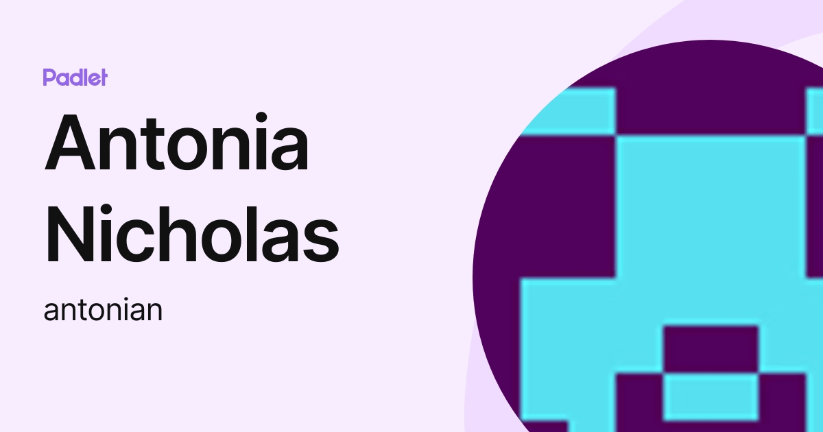 Antonia Nicholas (antonian) profile | Padlet