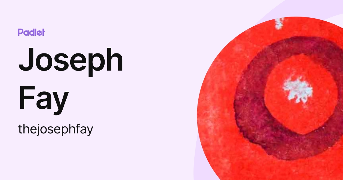 Joseph Fay (thejosephfay) profile | Padlet