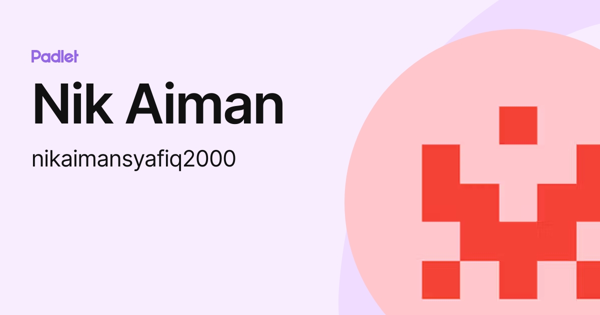 Nik Aiman (nikaimansyafiq2000) profile | Padlet