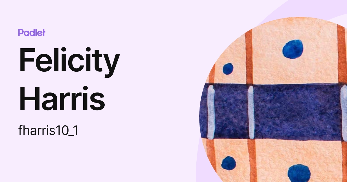 Felicity Harris (fharris10_1) profile | Padlet