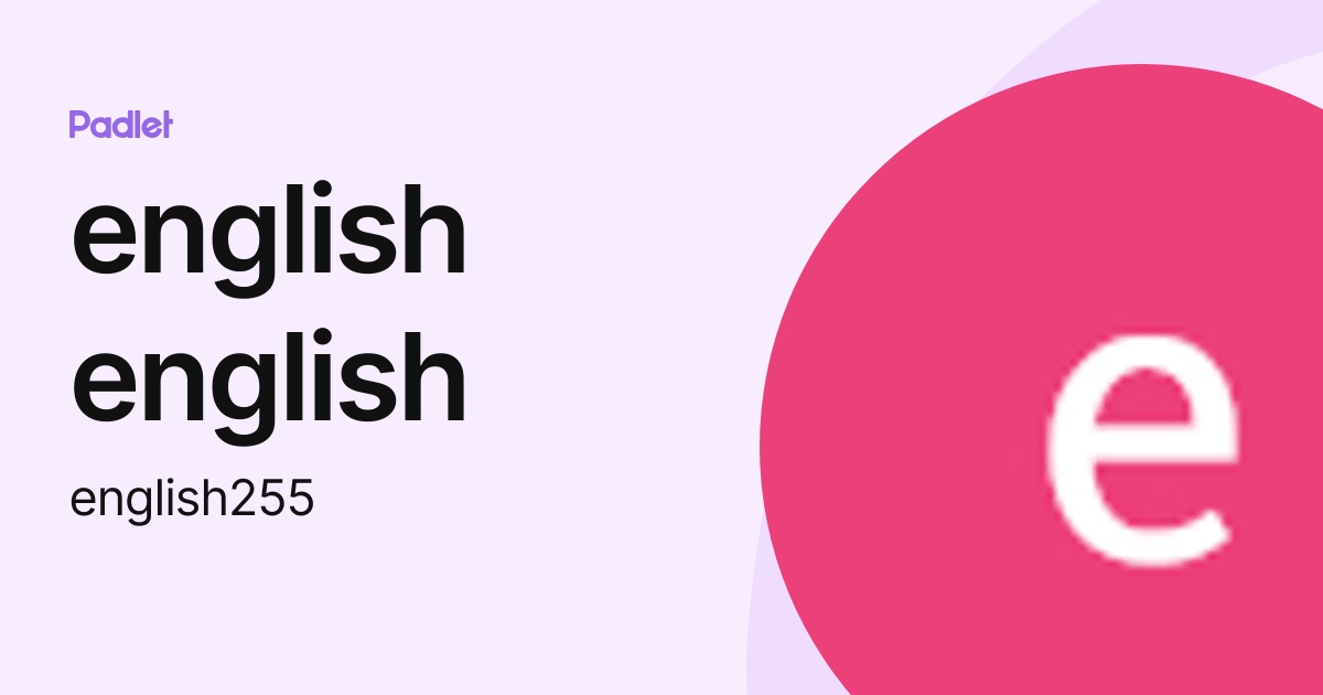 english english (english255) profile | Padlet