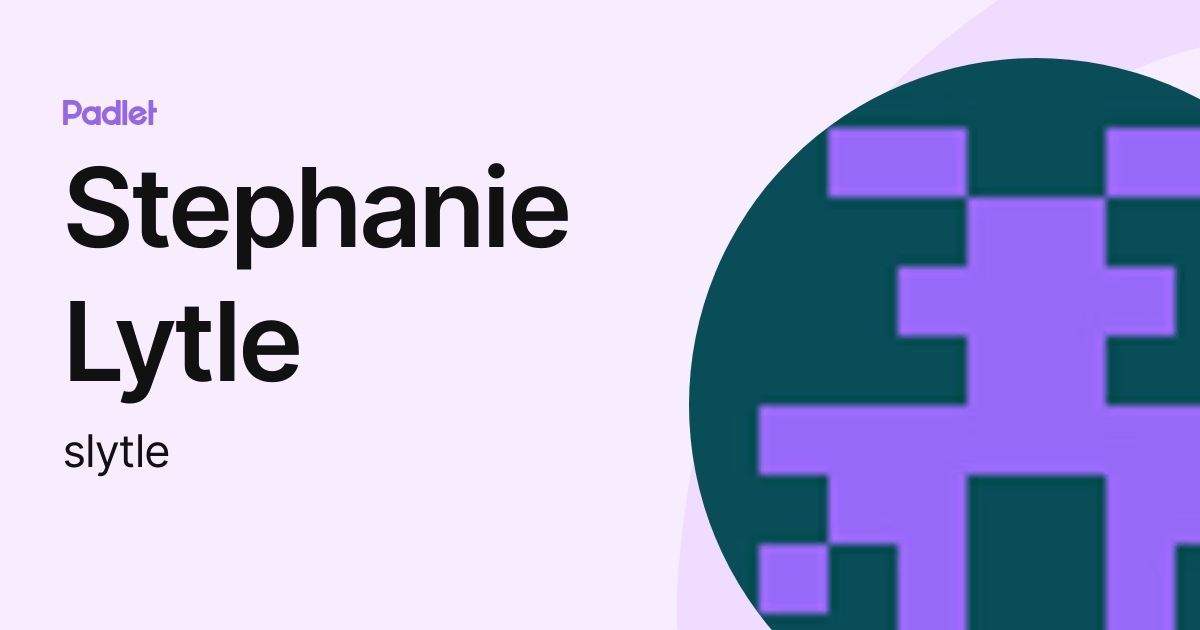 Stephanie Lytle (slytle) profile | Padlet