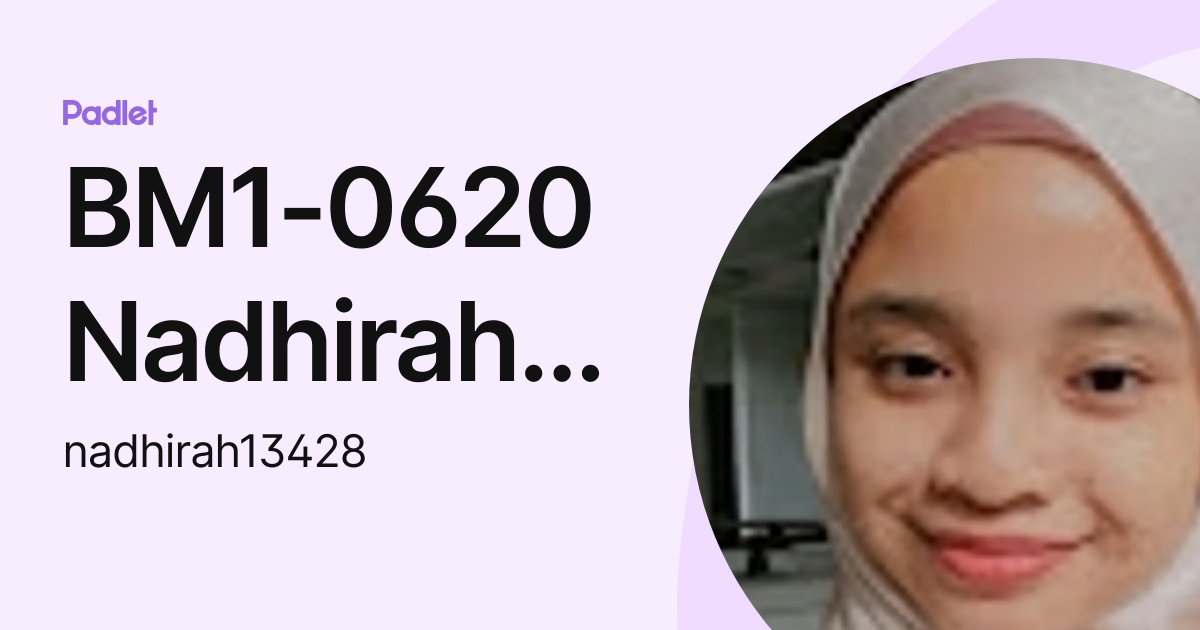 BM1-0620 Nadhirah binti Jamian (nadhirah13428) profile | Padlet