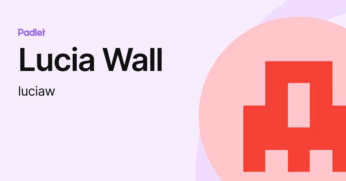 Lucia Wall (luciaw) profile | Padlet