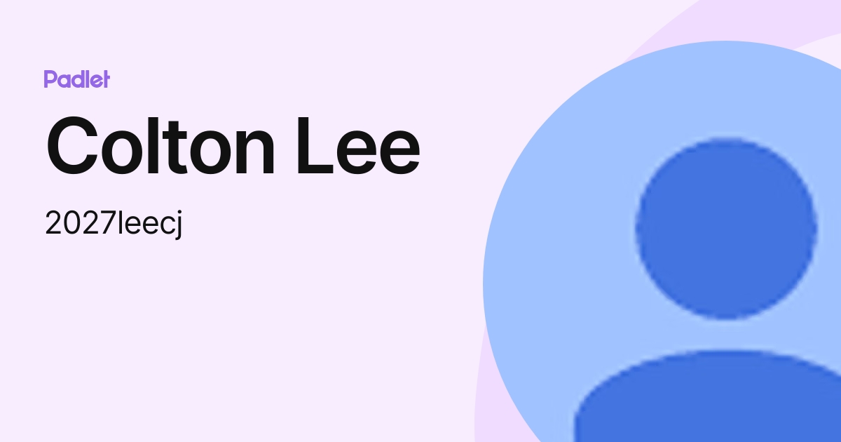 Colton Lee (2027leecj) profile | Padlet
