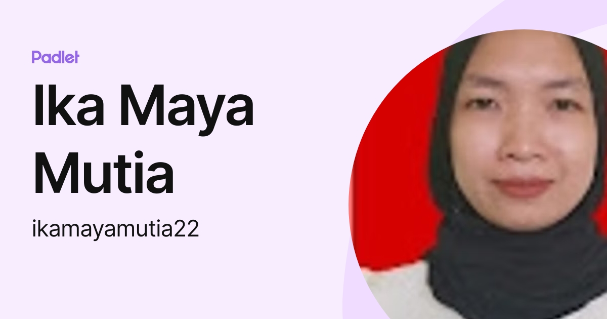 Ika Maya Mutia (ikamayamutia22) profile | Padlet